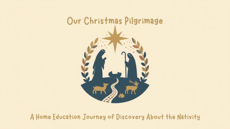 Our Christmas Pilgrimage | Nativity Journey Home Education Curriculum ...