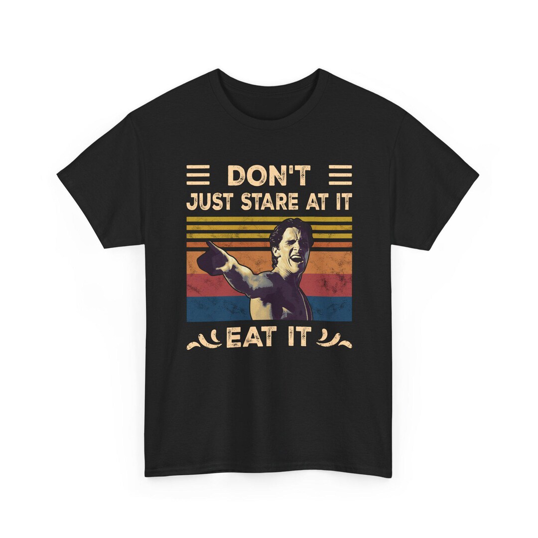 Don't Just Stare at It Eat It Vintage Movie Shirt Unisex T-shirt - Etsy