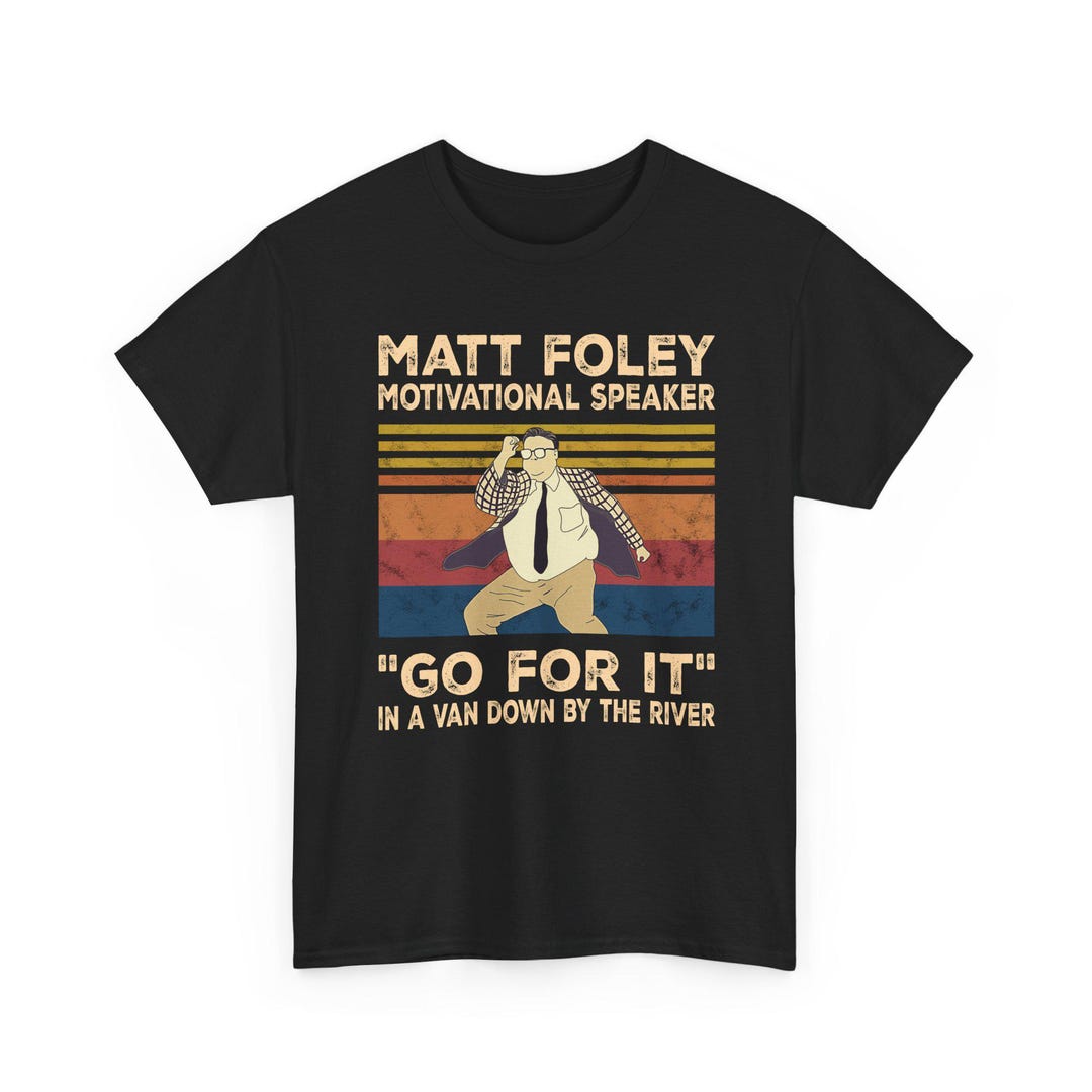 Motivational Speaker Go for It Vintage Shirt Matt Foley Lovers Shirt ...
