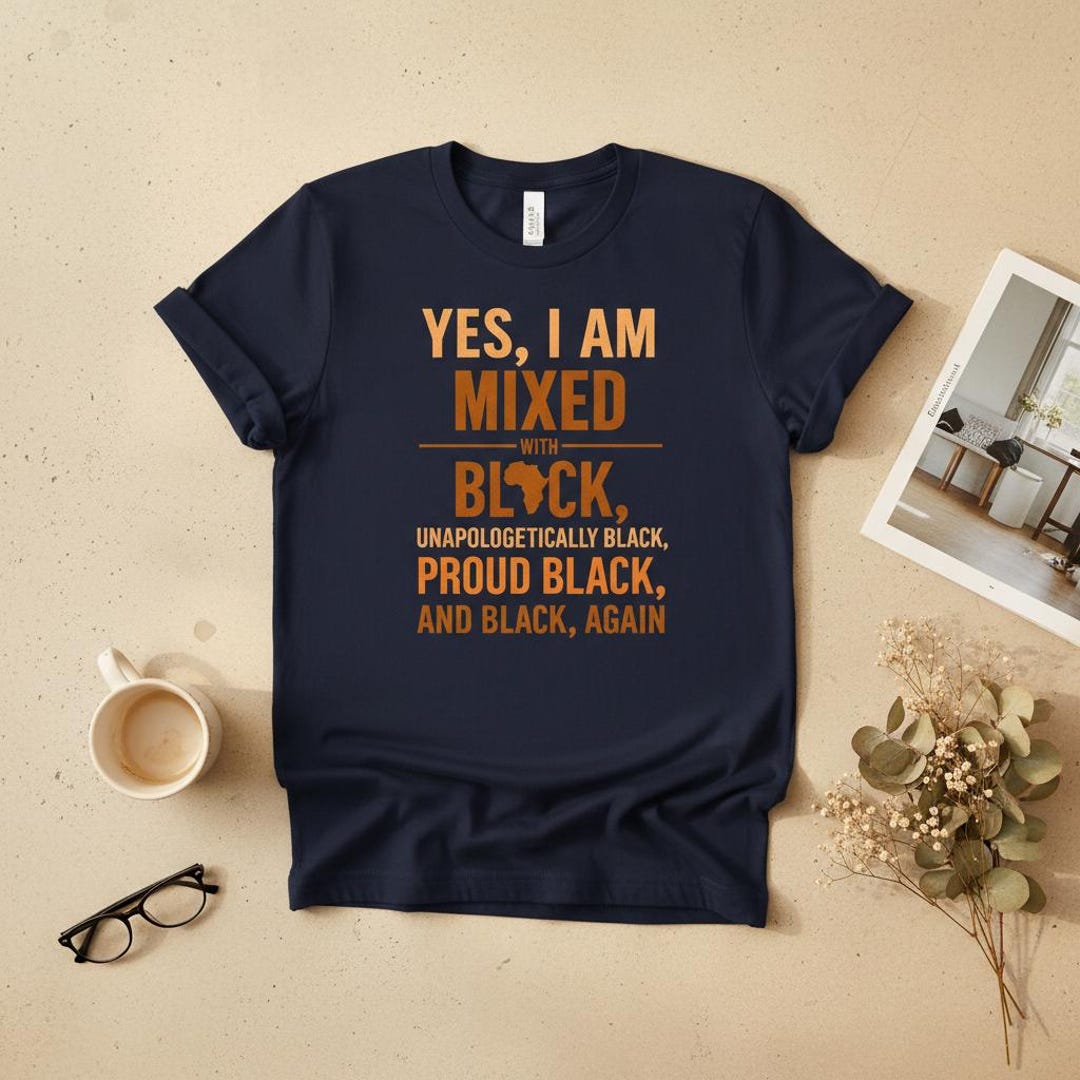 I Am Mixed With Black Shirt, Black Woman Empowerment Tee, Afro Queen ...