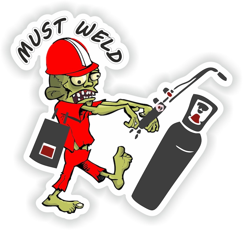 Must Weld - Oxy Fuel Funny Sticker Zombie for Laptop Book Fridge Guitar ...