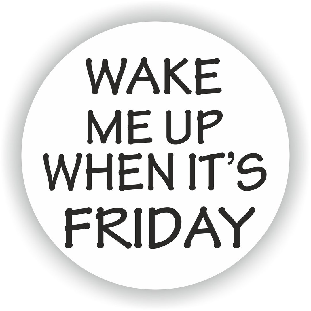Wake Me up When It's Friday Sticker for Laptop Book Fridge Guitar ...