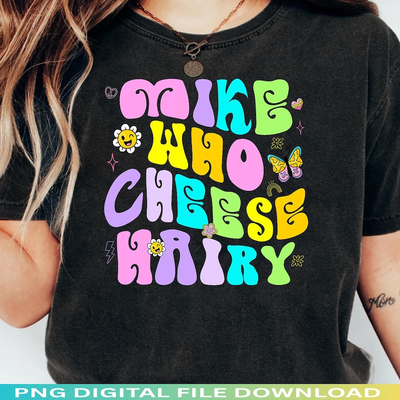 Dirty Humor PNG, Mike Who Cheese Hairy Funny Meme Sublimation, Digital ...