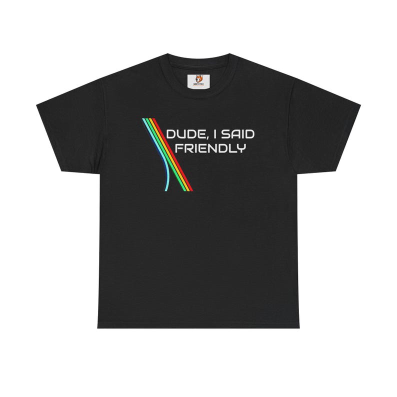 Arc Raiders | Dude I Said Friendly T-shirt - Etsy