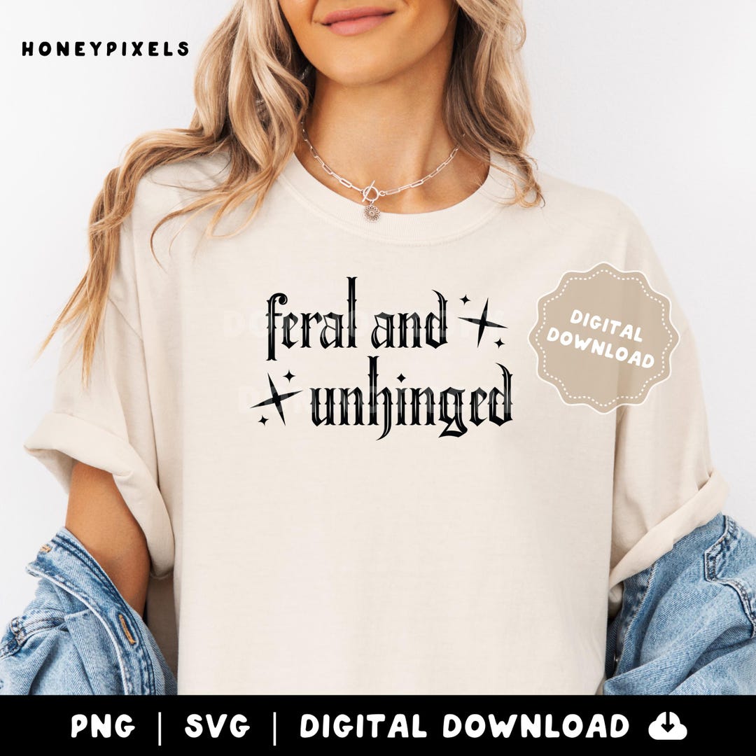 Feral and Unhinged Png, Feral Svg, Feral Sticker, Funny, Sarcastic ...