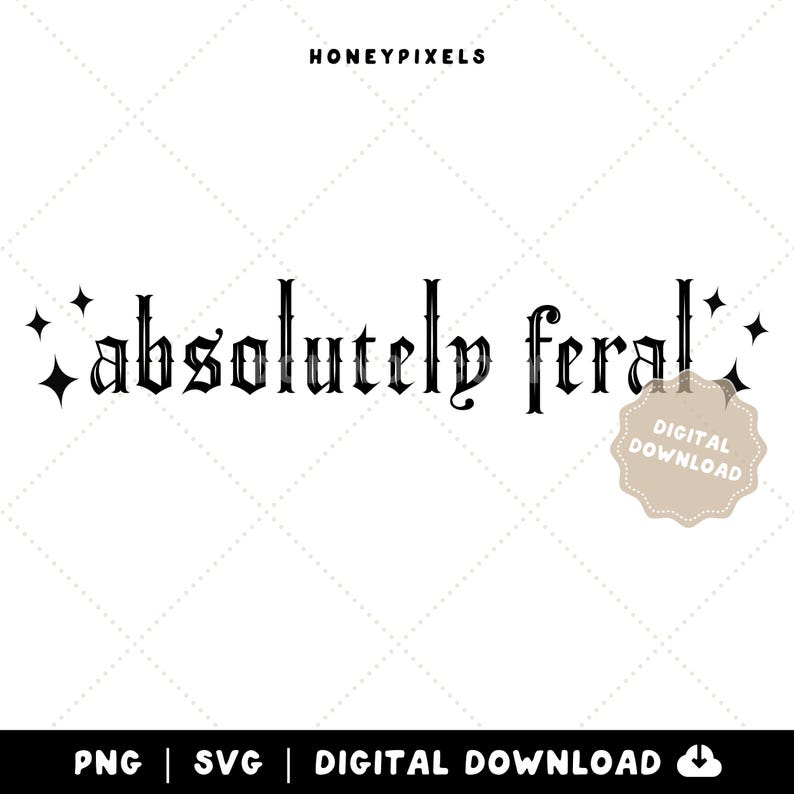 Absolutely Feral Png, Feral Svg, Feral Sticker, Funny, Sarcastic Adult ...