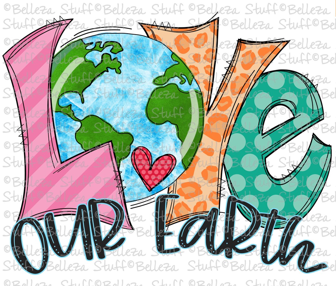 Love Our Earth PNG File, Sublimation Design for Digital Download and ...