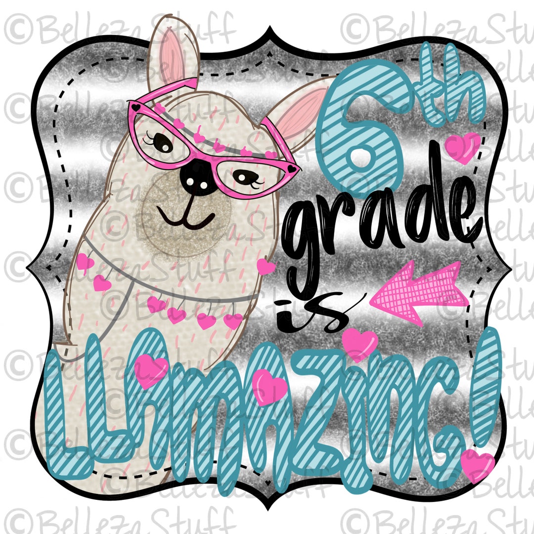 6th Grade is Llamazing Llama PNG File Sublimation Design - Etsy