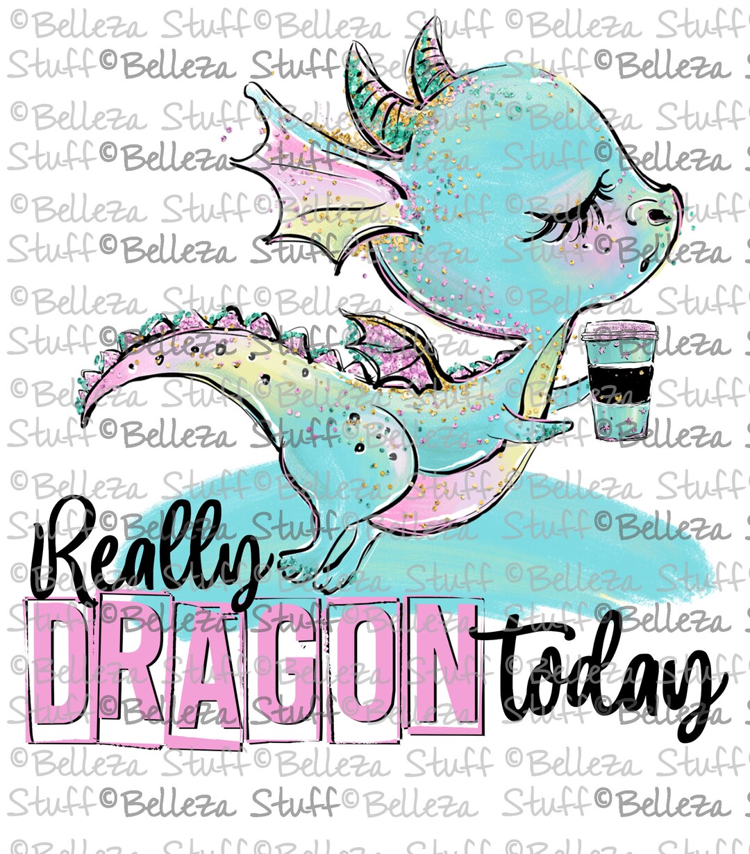 READY to PRESS Dragging Really Dragon Today Sublimation Transfer, Diy ...