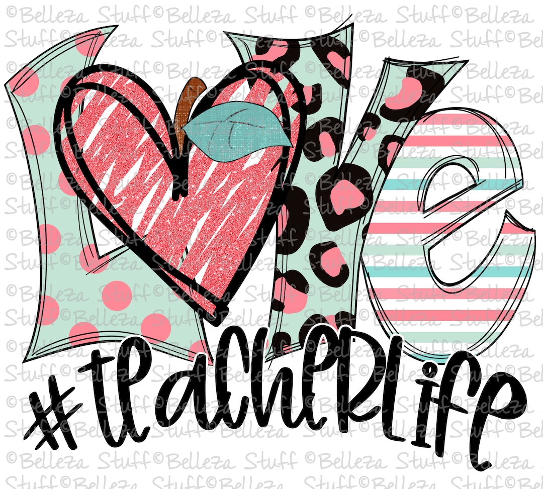 Love Teacher Life PNG File, Sublimation Design for Digital, Download ...