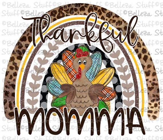 Thankful Momma Rainbow Turkey PNG File Sublimation Design | Etsy