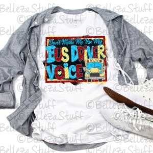 Don't Make Me Use My Bus Driver Voice - PNG File, Sublimation, Digital ...