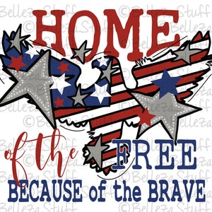 Home of the Free Because of the Brave - Patriotic 4th of July, Memorial ...