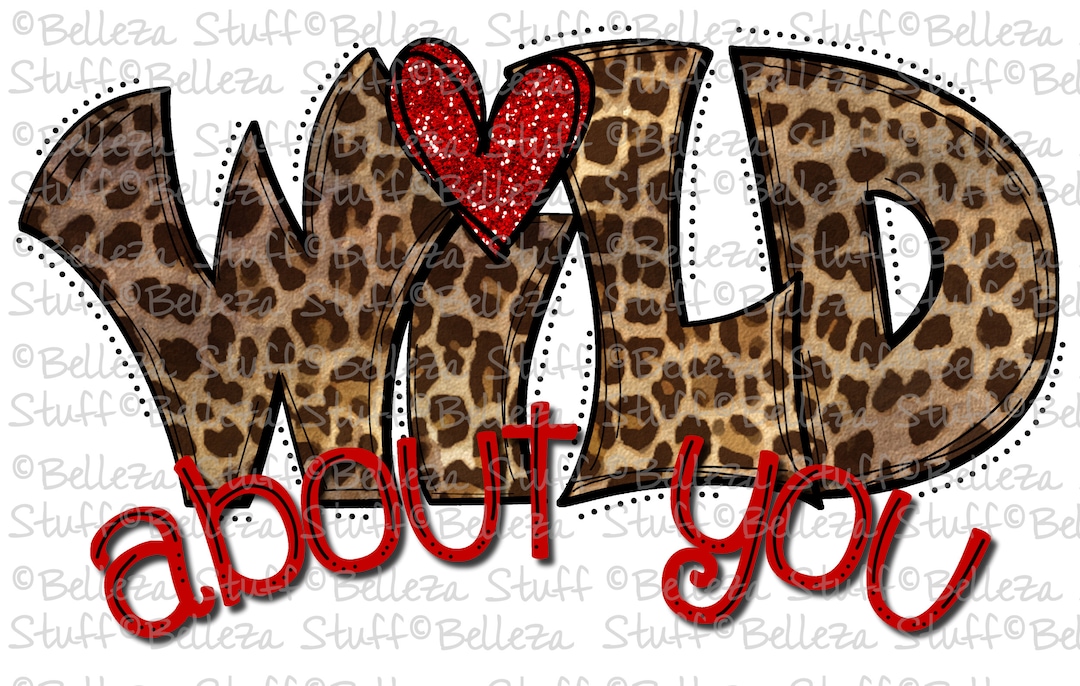 Wild About You - Leopard - PNG File, Sublimation Design for Digital ...