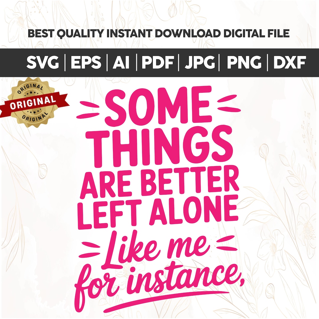 Some Things Are Better Left Alone SVG PNG | Funny Introvert Sarcastic ...