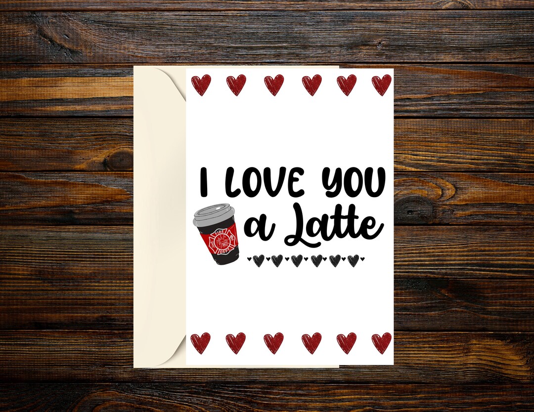 I Love You a Latte Firefighter Card, Firefighter Valentine Card, First ...