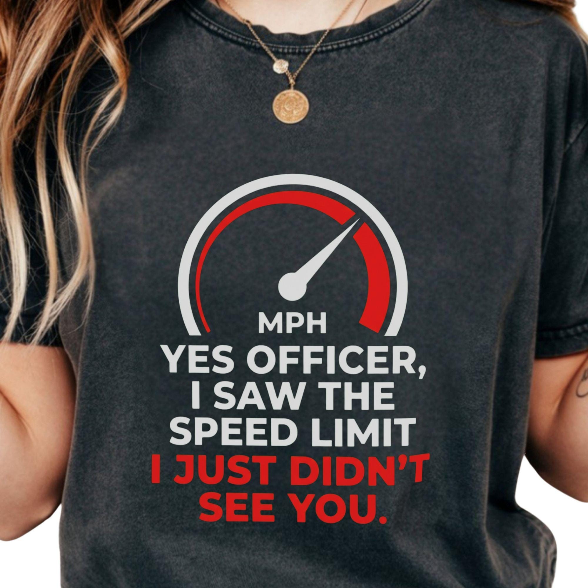 Yes Officer I Saw Speed Limit Just Didn't See You PNG Funny Police ...