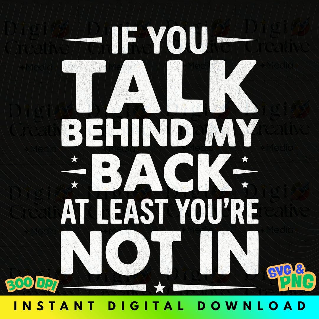 If You Talk Behind My Back Bold Attitude Savage Quote Funny PNG ...