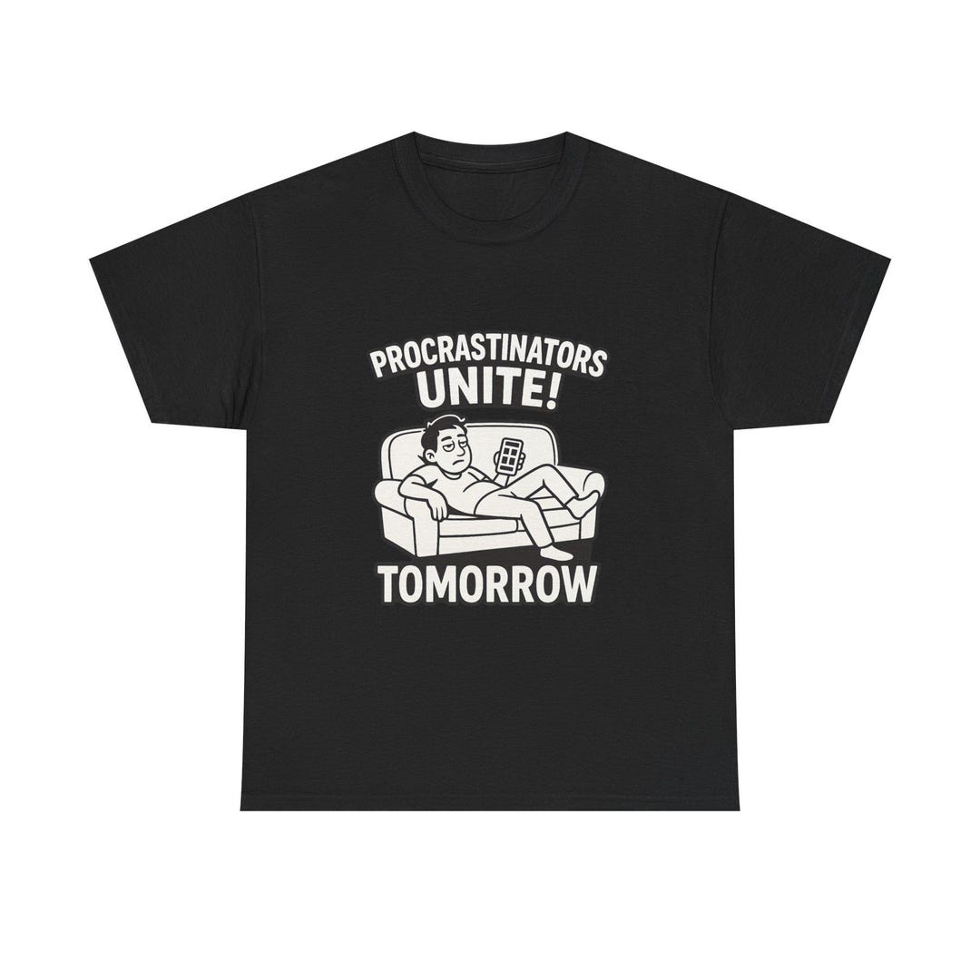 Procrastinators Unite Tomorrow T-shirt | Funny Minimalist ...