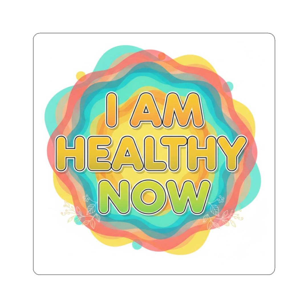 I Am Healthy Now Stickers | Kiss-cut Affirmation Sticker - Etsy