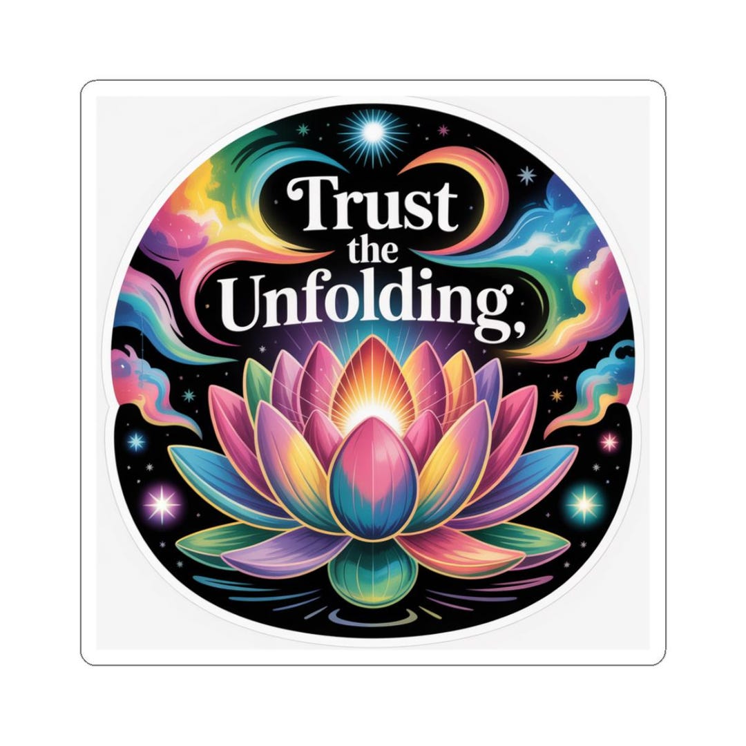 Trust the Unfolding Lotus Sticker | Kiss-cut Sticker, Colorful ...