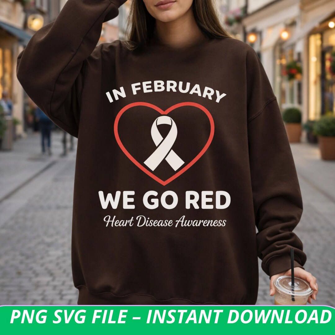 In February We Go Red SVG PNG | Heart Disease Awareness Shirt Design - Etsy
