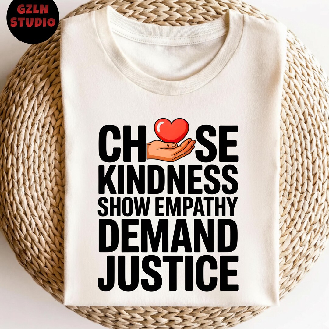 Choose Kindness Show Empathy Demand Justice PNG: Social Justice ...