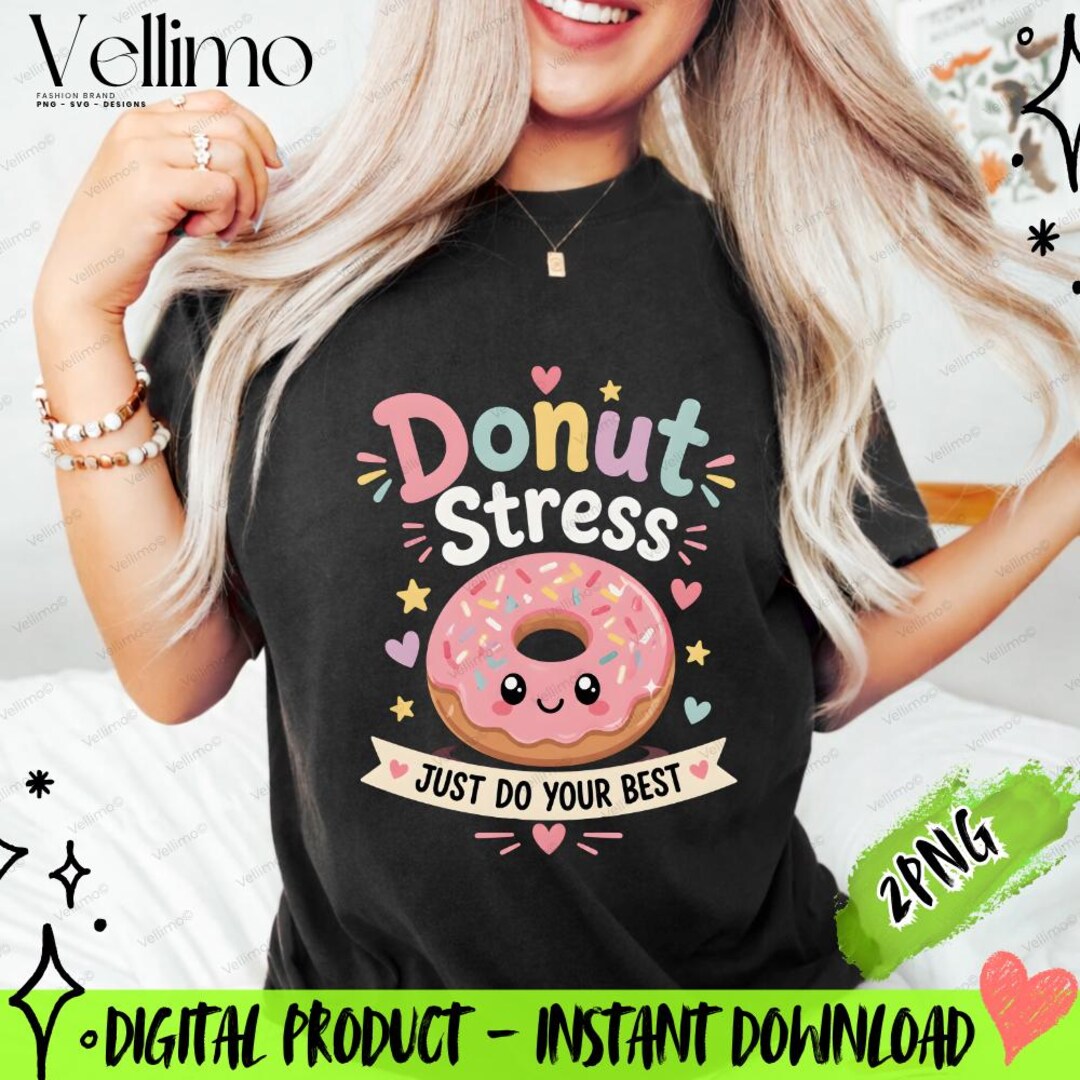 Funny Test Day Donut Stress PNG: Cute Motivational Just Do Your Best ...
