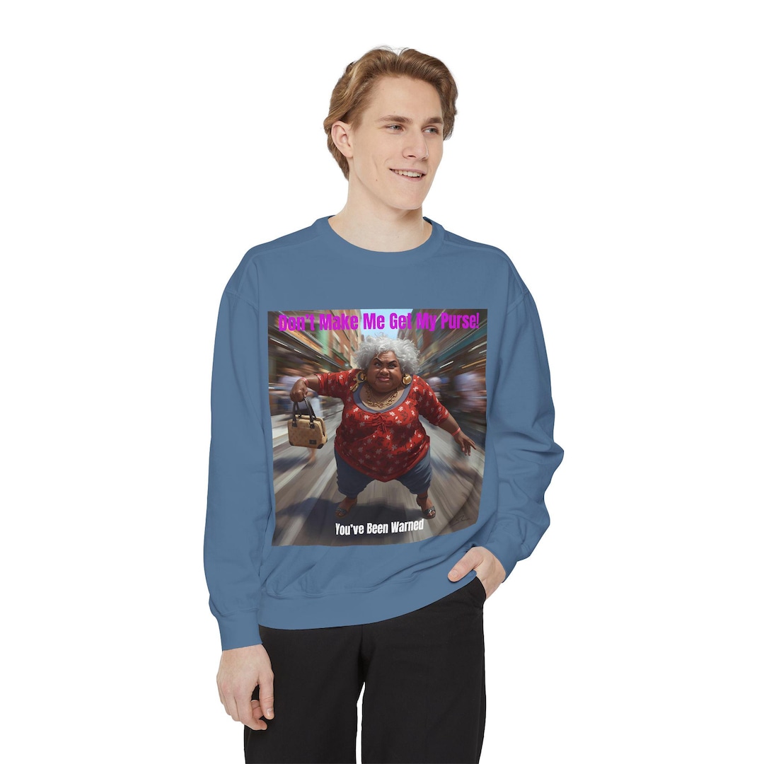 You'd Better Not Take My Purse Funny Meme Sweatshirt | Bold Shopper ...