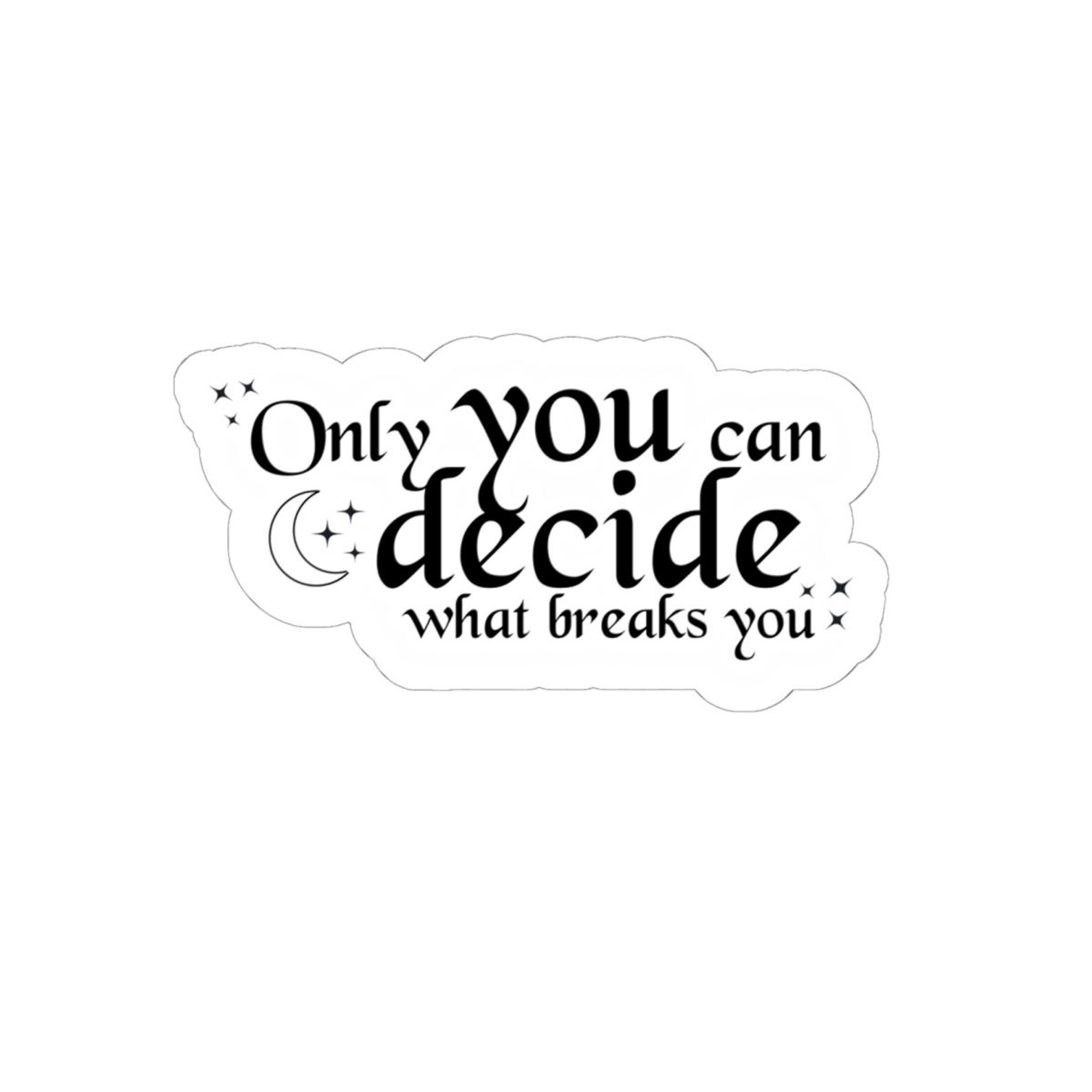 Bookish ACOTAR Vinyl Sticker | "only You Can Decide What Breaks You ...