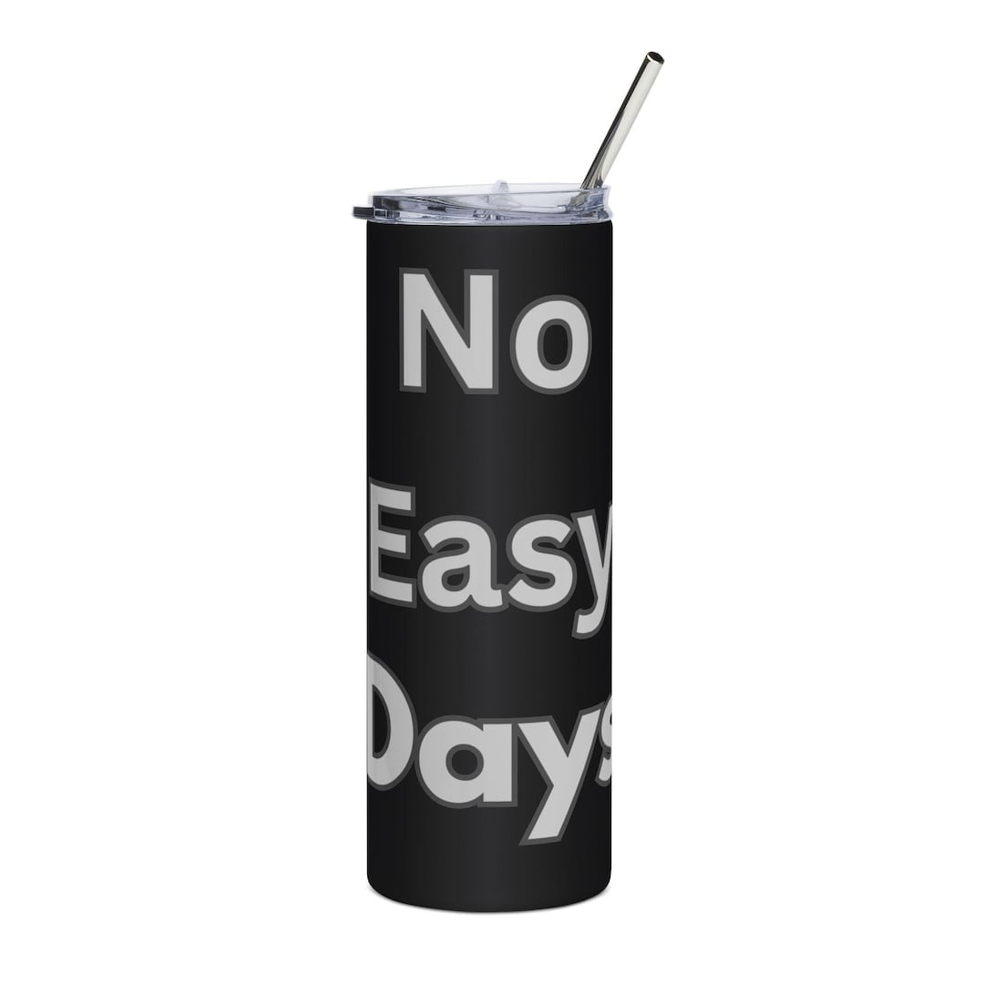 No Easy Days Tumbler | 20oz Stainless Steel Work Ethic Cup - Etsy