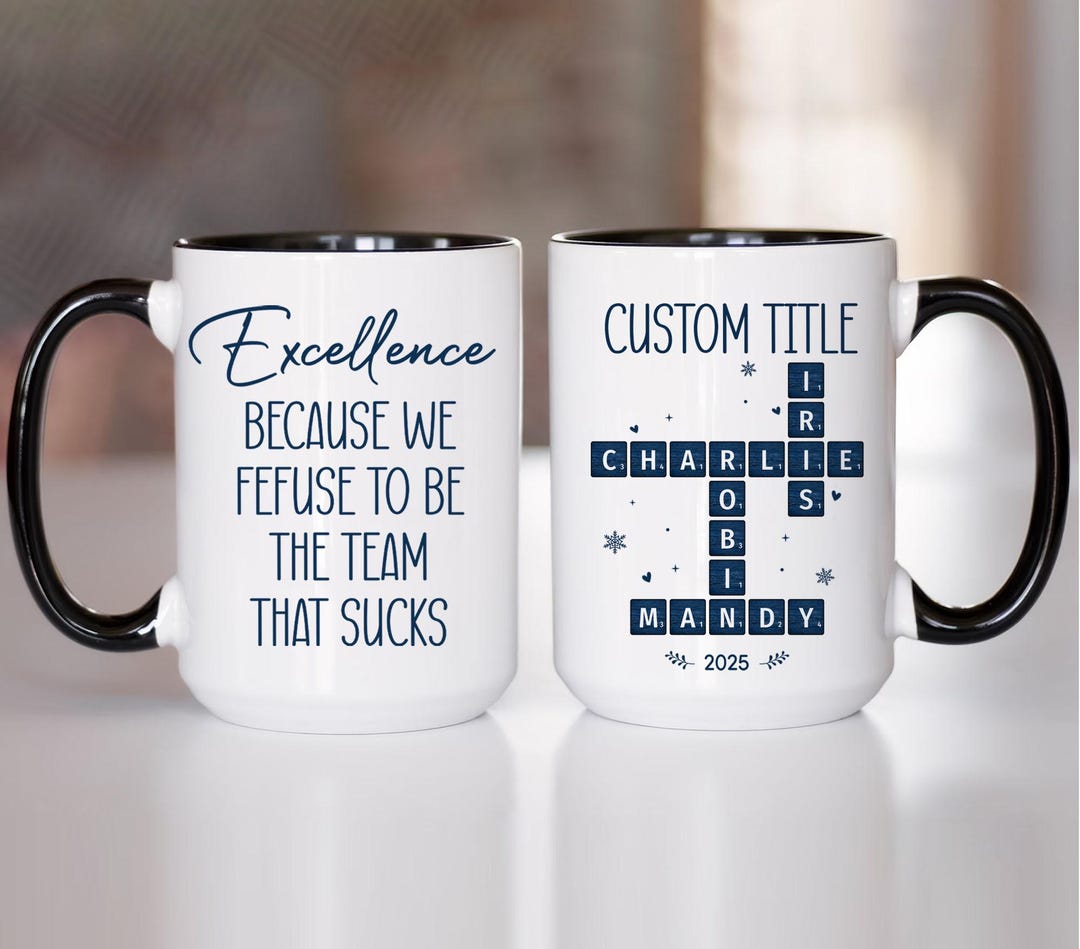 Personalized Excellence Because We Refuse to Be the Team Mug, Custom ...