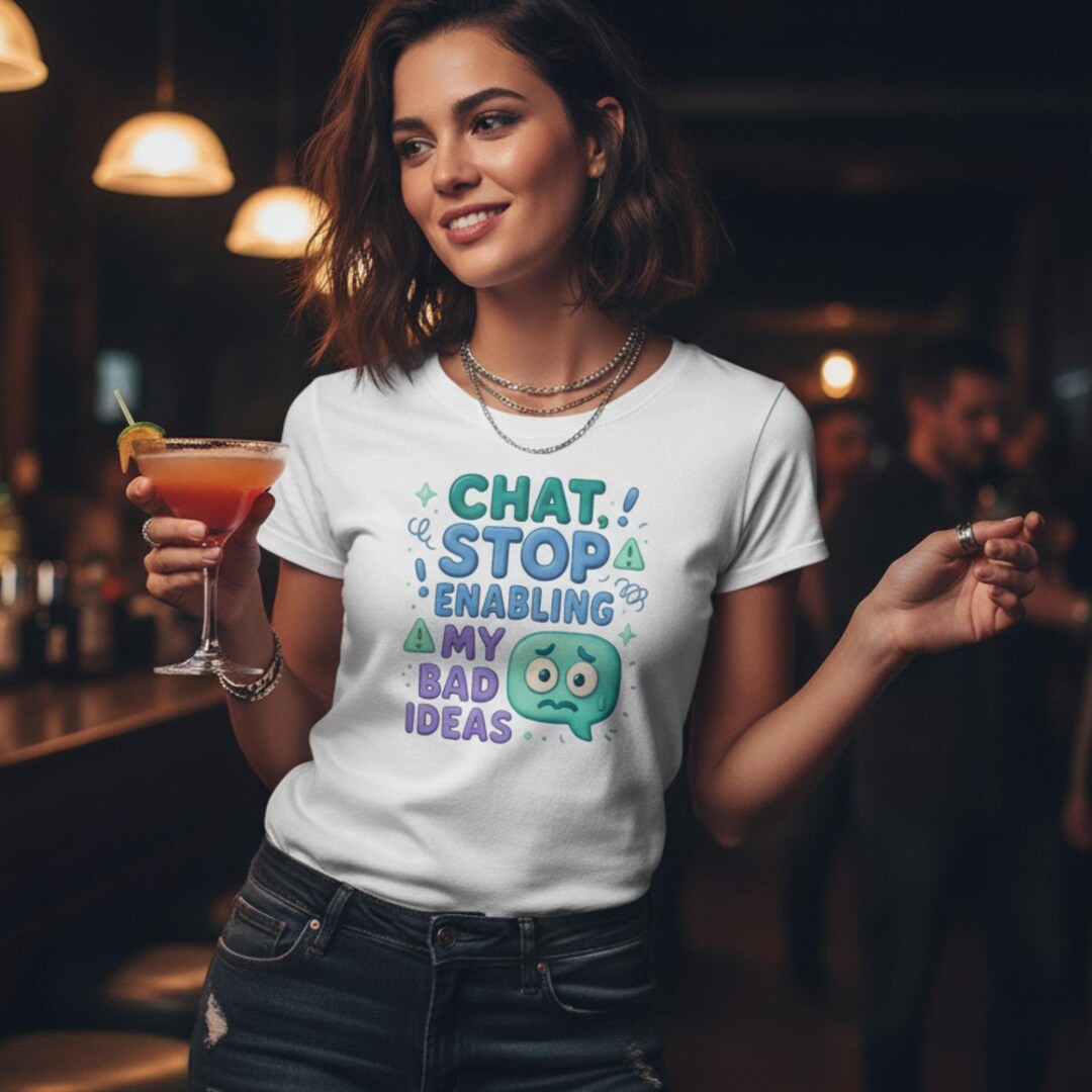 Chat, Stop Enabling My Bad Ideas • Funny Graphic Tee - Etsy