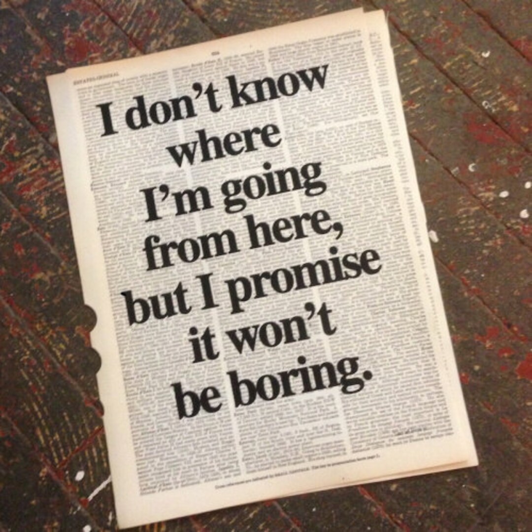 Print: I Dont Know Where Im Going From Here, but I Promise It Wont Be ...