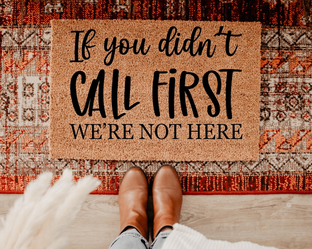 If You Didn’t Call First We’re Not Here Doormat, Funny Welcome Mat ...