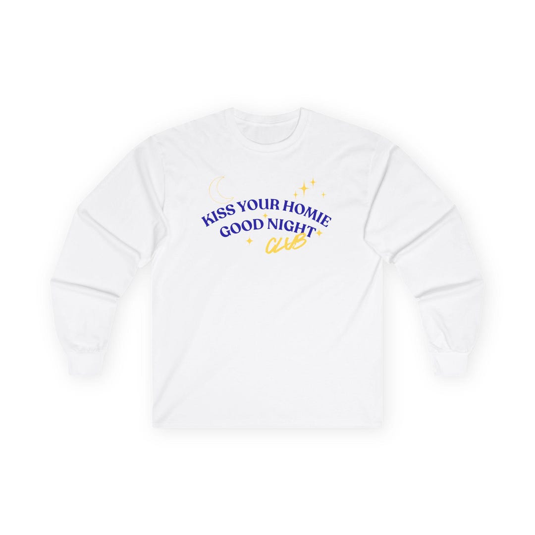 Kiss Your Homie Good Night Long Sleeve Tee - Etsy