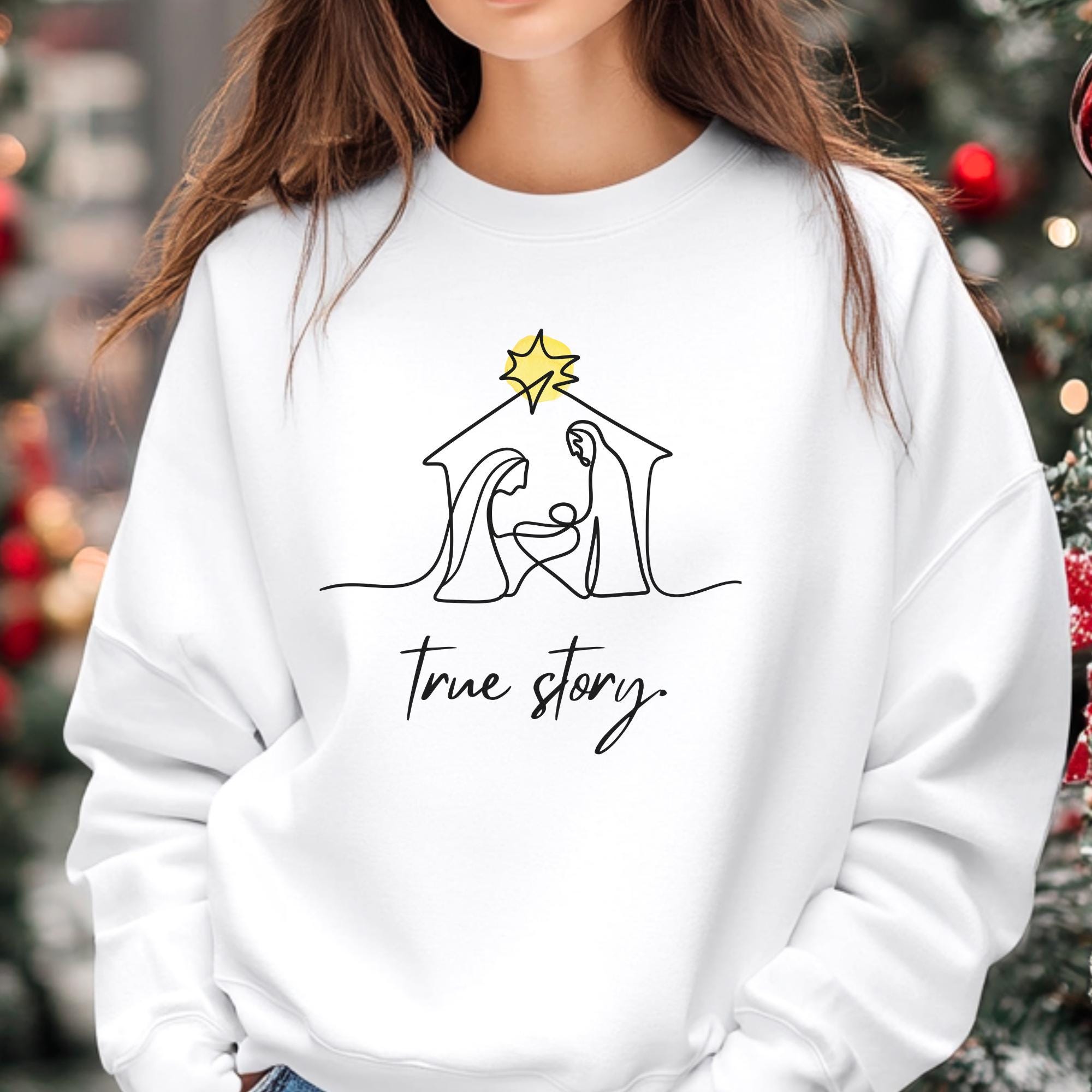 True Story Nativity Sweatshirt, True Story Christmas Sweatshirt, Bible ...
