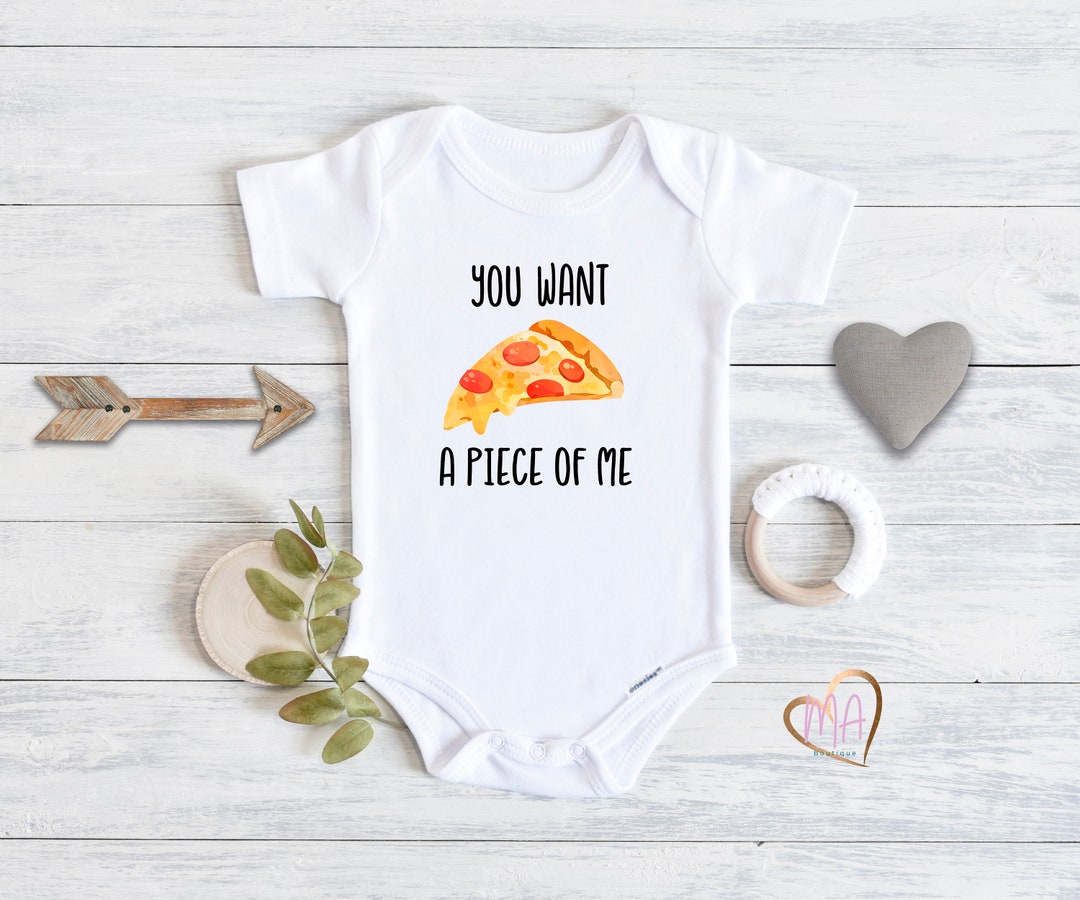 You Want a Piece of Me Baby Onesie® Funny Baby Onesie® Pizza Onesie ...