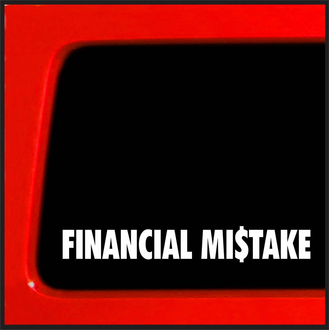 Financial Mistake Sticker - Funny Sticker for Car, Truck, Laptop ...