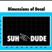 Sticker Connection | Suh Dude | Bumper Sticker Decal for Car, Truck ...