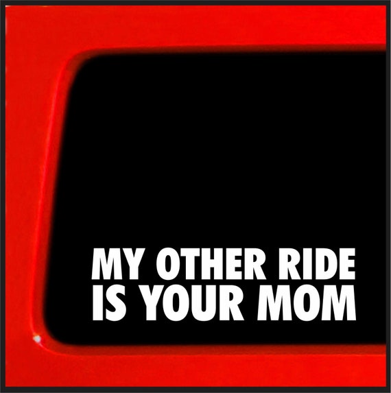 Sticker Connection My Other Ride is Your Mom Bumper | Etsy
