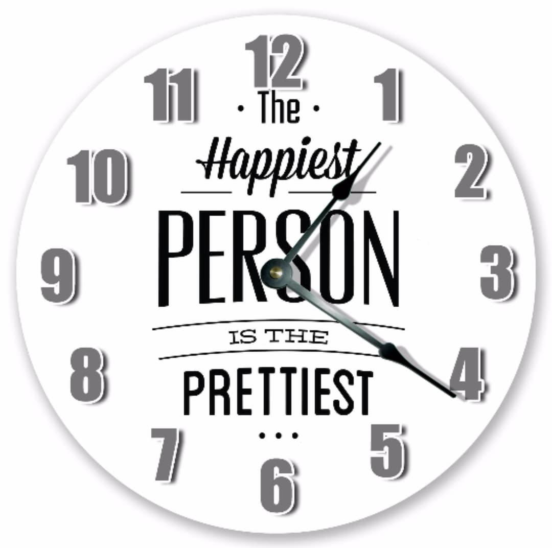 10.5" the Happy Person is the Prettiest Clock - Black and White Clock ...