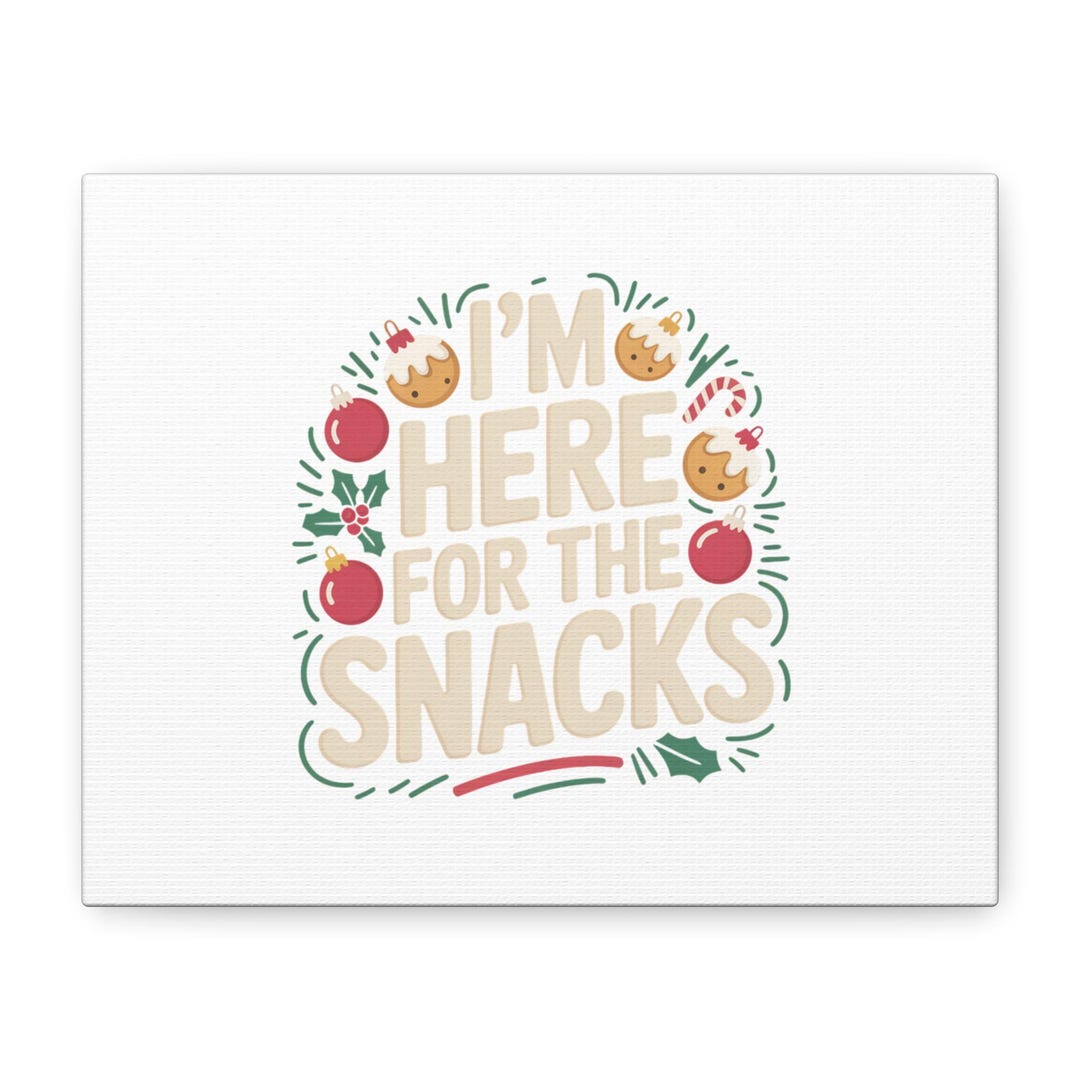 I'm Here for the Snacks Canvas, Funny Holiday Survival Decor | Holiday ...