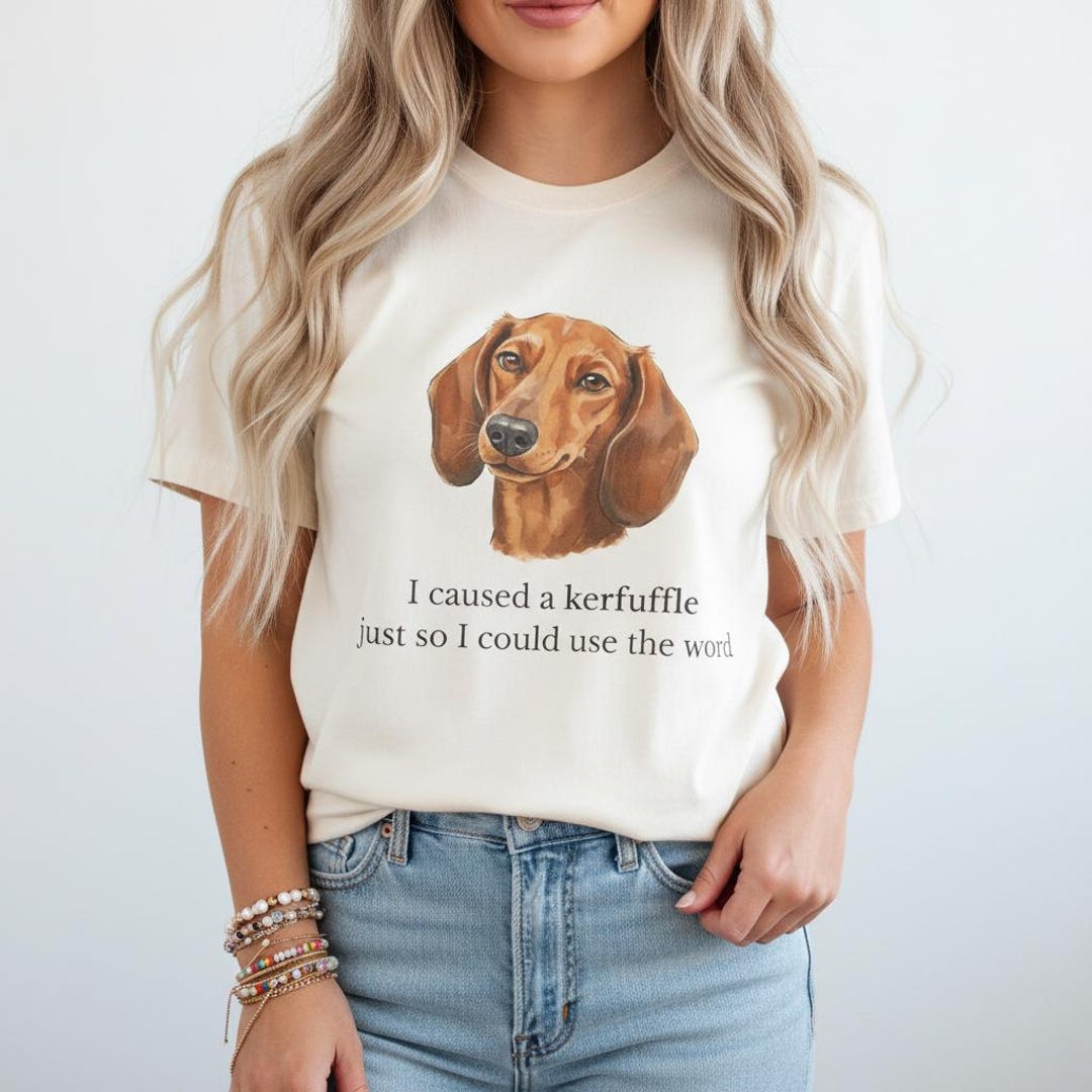 Dachshund Meme Tshirt, I Caused a Kerfuffle, Weiner Dog Funny Tee - Etsy