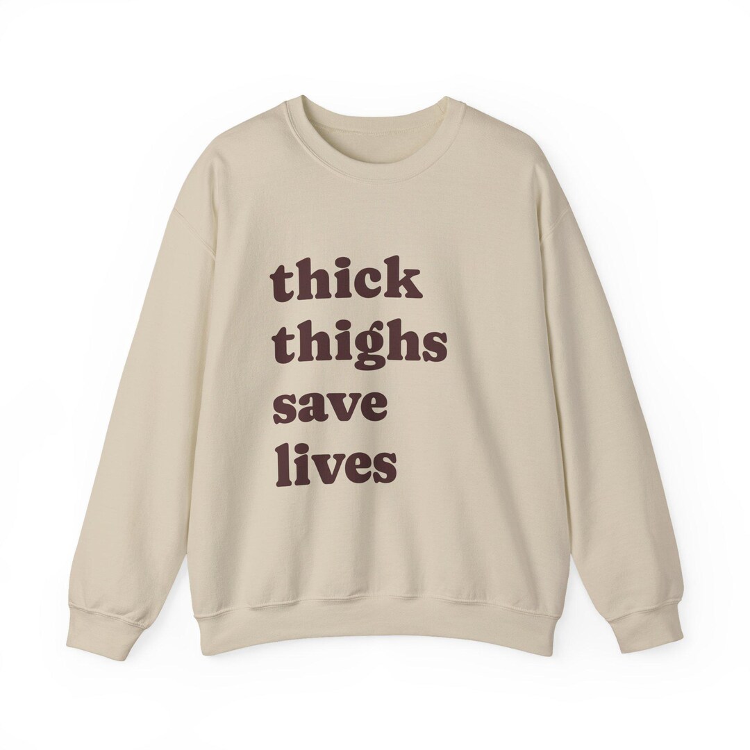 Thick Thighs Save Lives Sweatshirt - Etsy