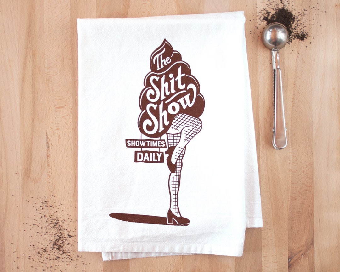 KITCHEN DISH TOWEL the Shit Show Showtimes Daily Mature Humor Mom Life ...