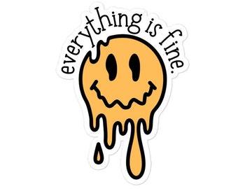 Everything is Fine Sticker, Mental Illness Art Sticker, Melting Smiley ...