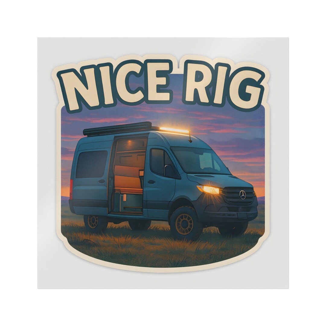 Nice Rig Sticker - Funny Van Life Decal - Overland Sprinter Van ...