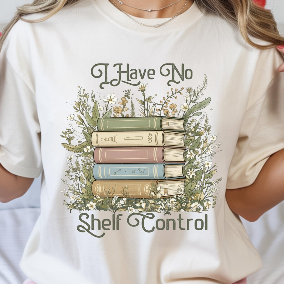 I Have No Shelf Control Shirt, Book T-shirt, Book Lover Shirt, Reading ...