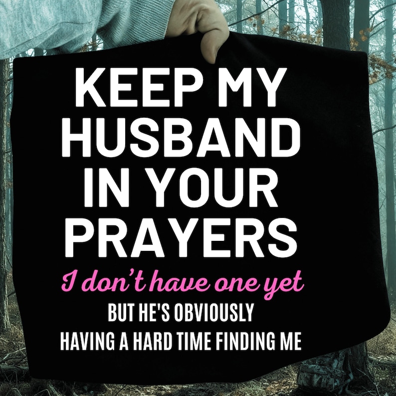 Keep My Future Husband in Your Prayers PNG | Funny Single Girl Quote ...
